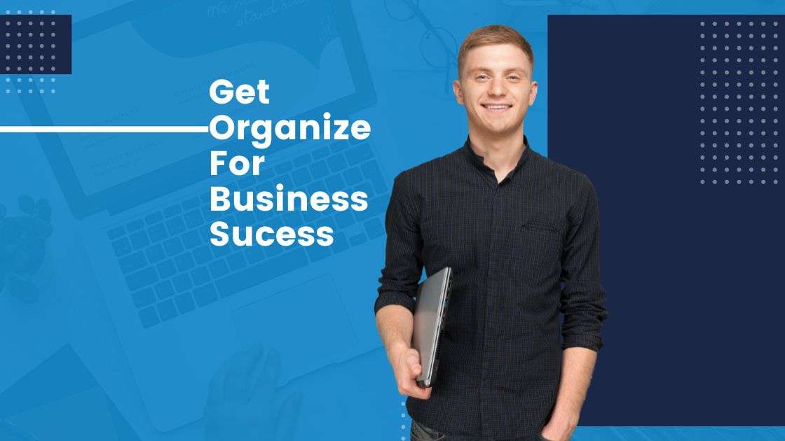 How To Organize Your Business For Success | WillTan.com