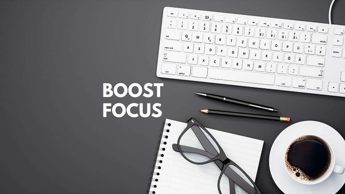 Quick Ways To Boost Focus At Work | WillTan.com