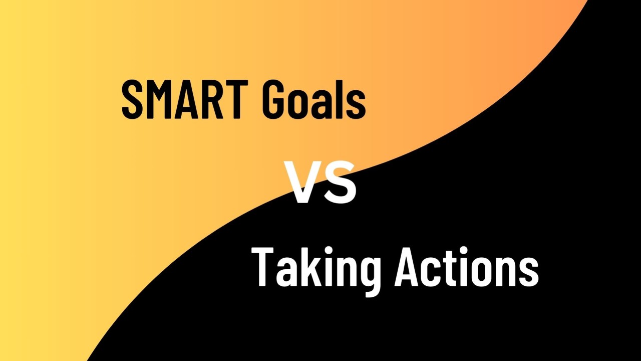 SMART Goals vs Taking Actions | WillTan.com