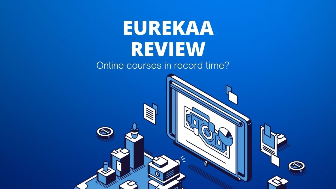 Quality Courses In Record Time? Eurekaa Review | WillTan.com
